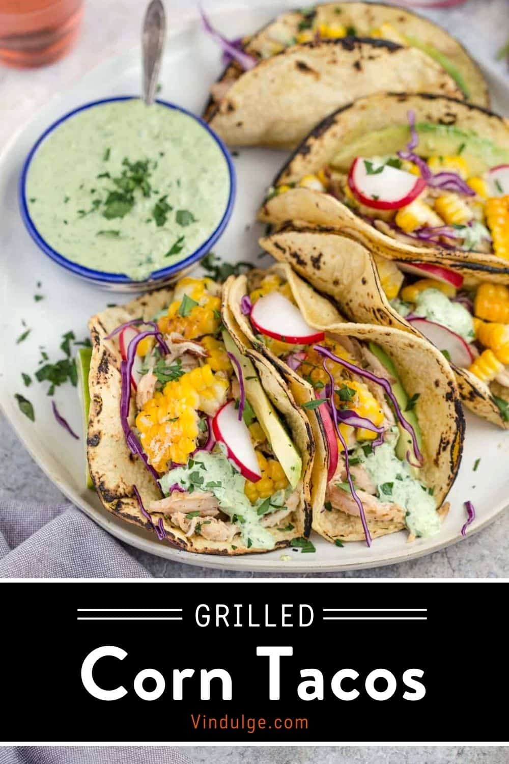 Grilled Corn Tacos Recipe with Chicken and Tarragon Sauce - Vindulge