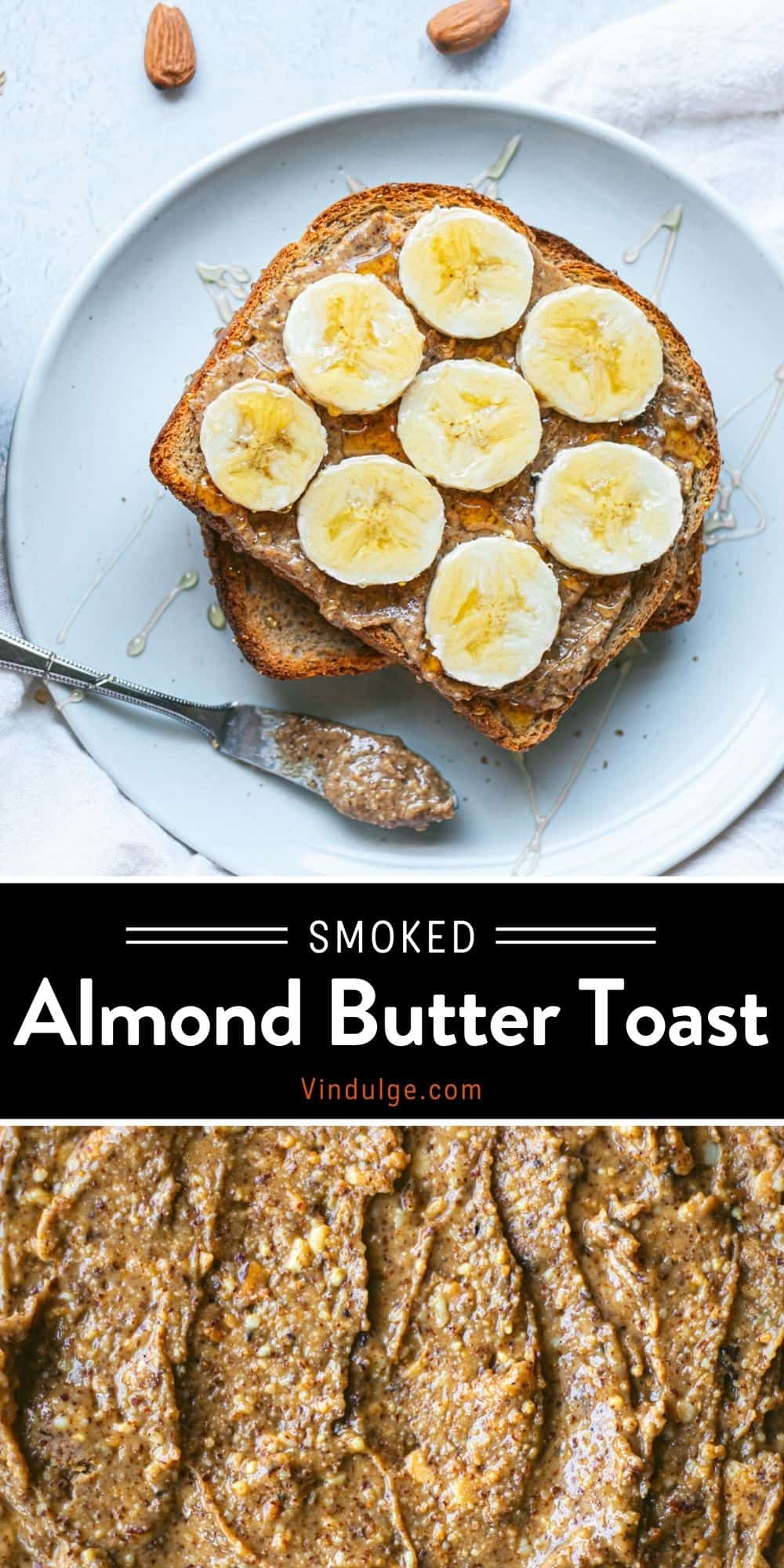 Smoked Almond Butter Toast - Vindulge
